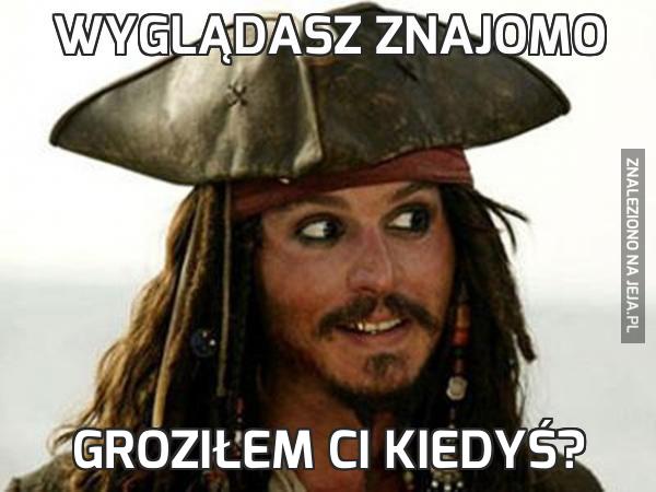 Wyglądasz znajomo - Jeja.pl