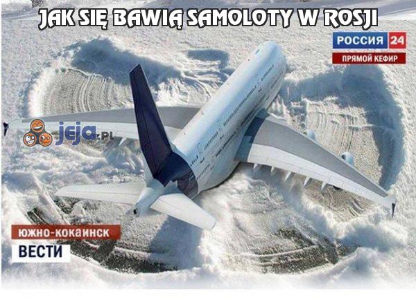 Jak się bawią samoloty w Rosji - Jeja.pl