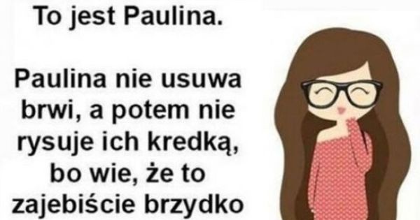 Paulina wie co robi - Jeja.pl