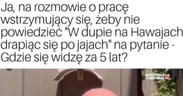 GdZiE siĘ pAn WiDzi zA 5 lAt? - Jeja.pl