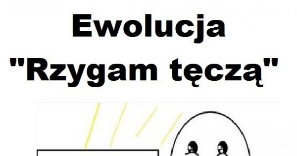 Ewolucja "Rzygam tęczą" - Jeja.pl