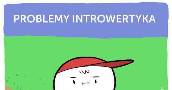 Introwertycy tacy są - Jeja.pl