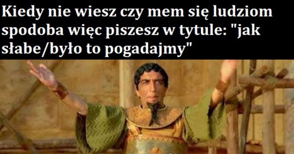 Jak słabe/było to pogadajmy - Jeja.pl
