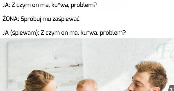O co Ci chodzi, dziecko? - Jeja.pl