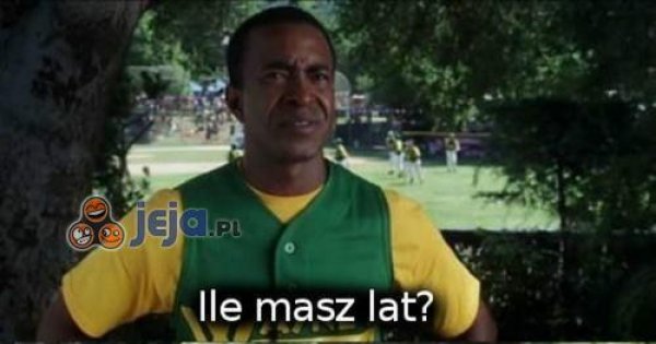 Ile masz lat? - Jeja.pl