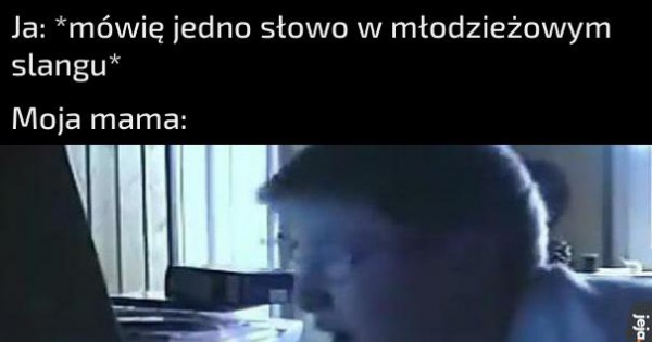 Ach, ta młodzież w ogóle po polsku mówić nie umie - Jeja.pl Ach, ta młodzież w ogóle po polsku mówić nie umie - Jeja.pl