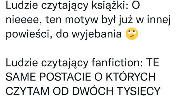 A Ty czytasz fanfiki? - Jeja.pl