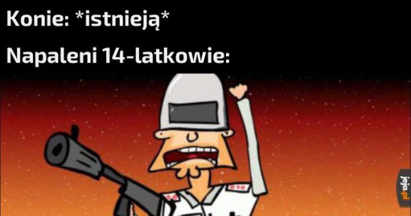 Hehe bo wiecie - Jeja.pl