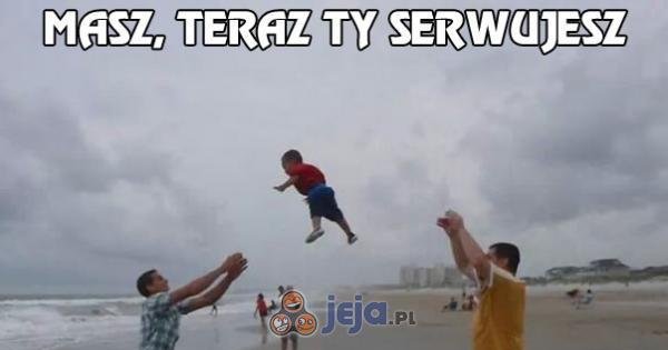 Masz, teraz ty serwujesz - Jeja.pl