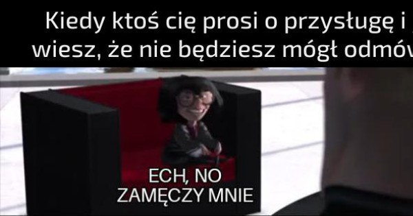 No i nici z nic nie robienia - Jeja.pl