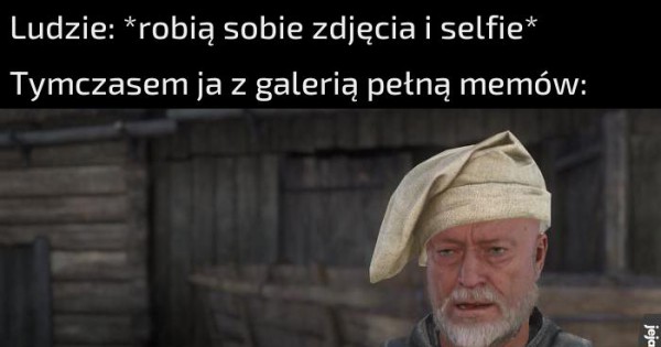 A Ty ile masz memów w galerii? - Jeja.pl