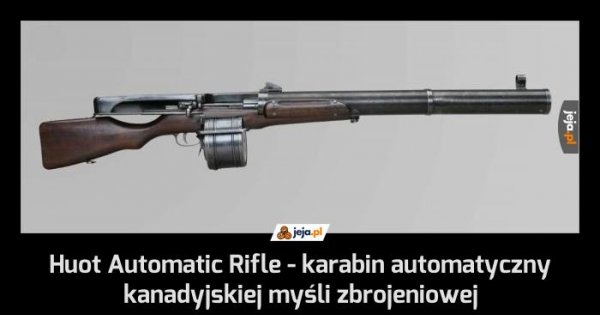 Huot Automatic Rifle - karabin automatyczny kanadyjskiej myśli ...