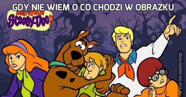 Gdy nie wiem o co chodzi w obrazku - Jeja.pl