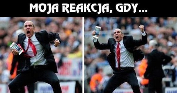 Moja reakcja, gdy... - Jeja.pl Moja reakcja, gdy... - Jeja.pl