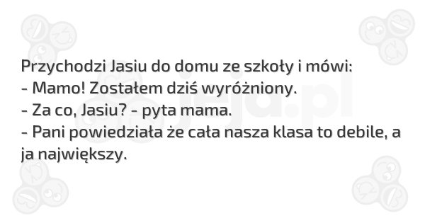 Dowcipy Jeja.pl - Przychodzi Jasiu do domu ze... Dowcipy Jeja.pl - Przychodzi Jasiu do domu ze...