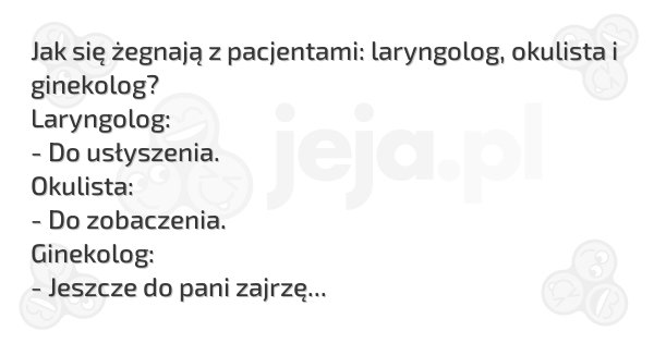Dowcipy Jeja.pl - Jak się żegnają z pacjentami:...